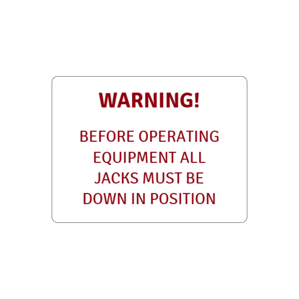 Warning before operating equipment all jacks must be in the down posit ...